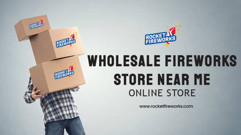Wholesale Fireworks Store Near Me Rocket Fireworks RocketFireWorks