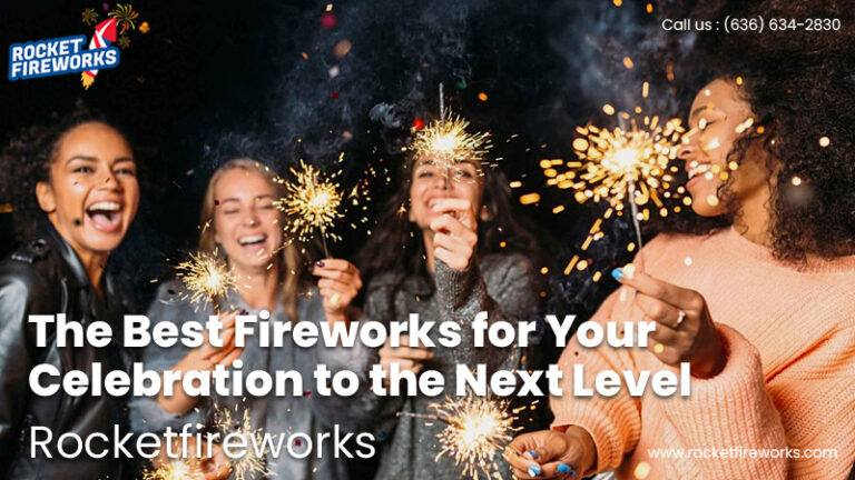 The Best Fireworks for Your Celebration to the Next Level – Rocket ...