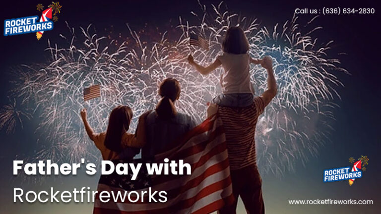 Father’s Day with Rocket Fireworks – RocketFireWorks